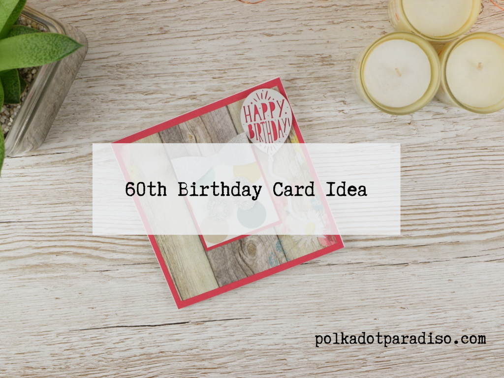 60th Birthday Card Idea » Lethbridge Paper